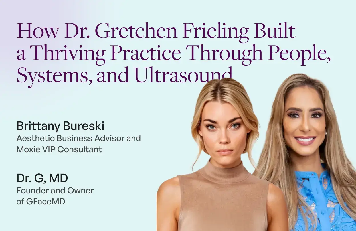 How Dr. Gretchen Frieling Built a Thriving Aesthetic Practice with People, Systems, and ...